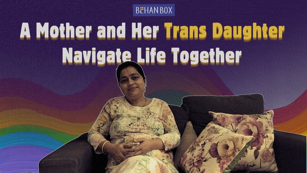 A mother and her trans daughter navigate life together | Behan Box ...