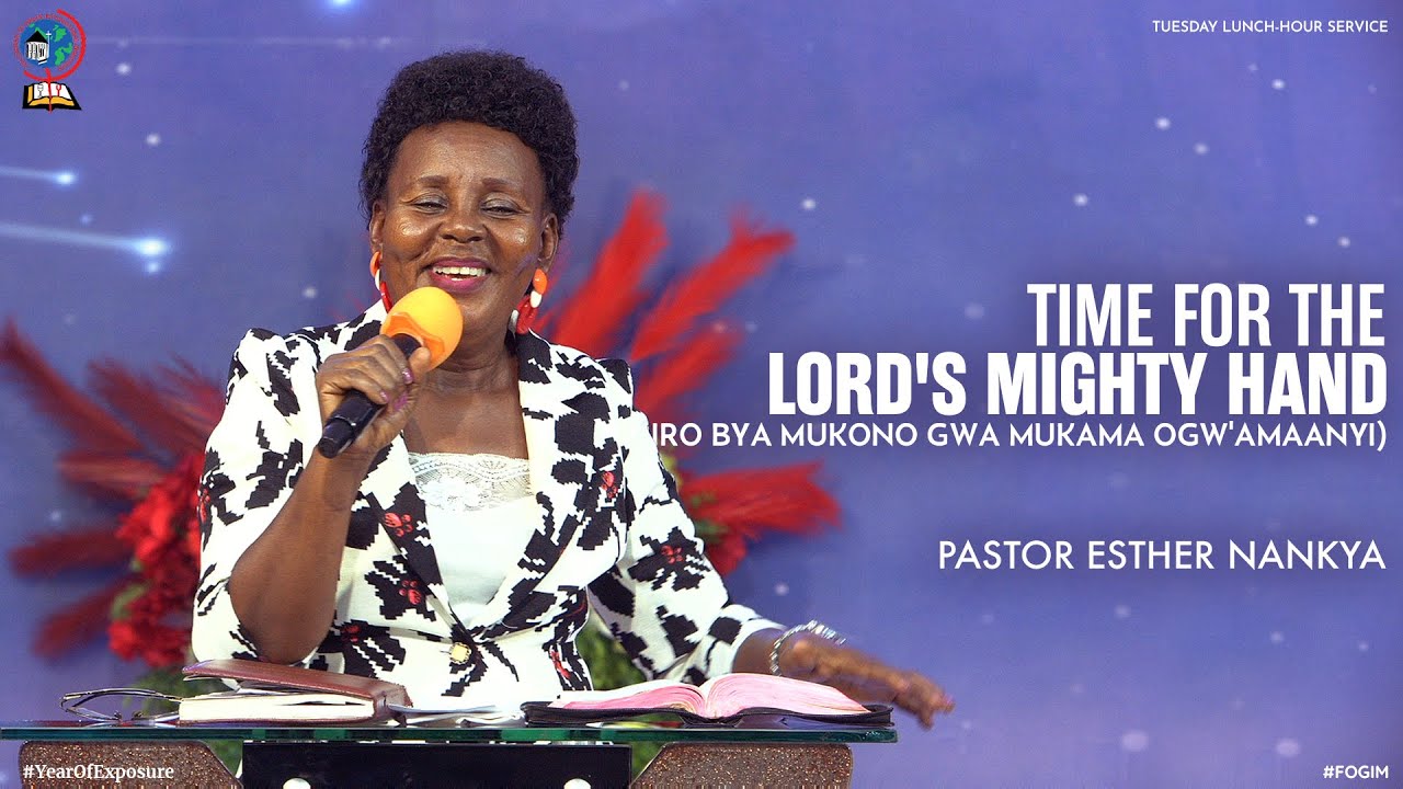 TIME FOR THE LORD'S MIGHTY HAND (BIRO BYA MUKONO GWA MUKAMA OGW'AMAANYI ...