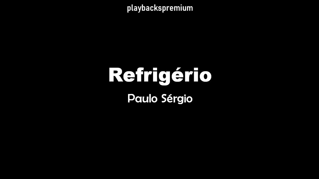 Refrigério - Paulo Sérgio PLAYBACK com LETRA - YouTube