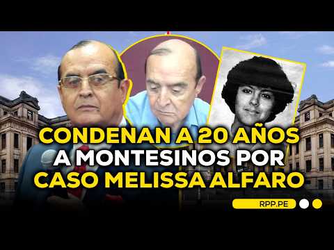 PJ condena a 20 años de prisión a Vladimiro Montesinos por caso Melissa Alfaro #ROTATIVARPP