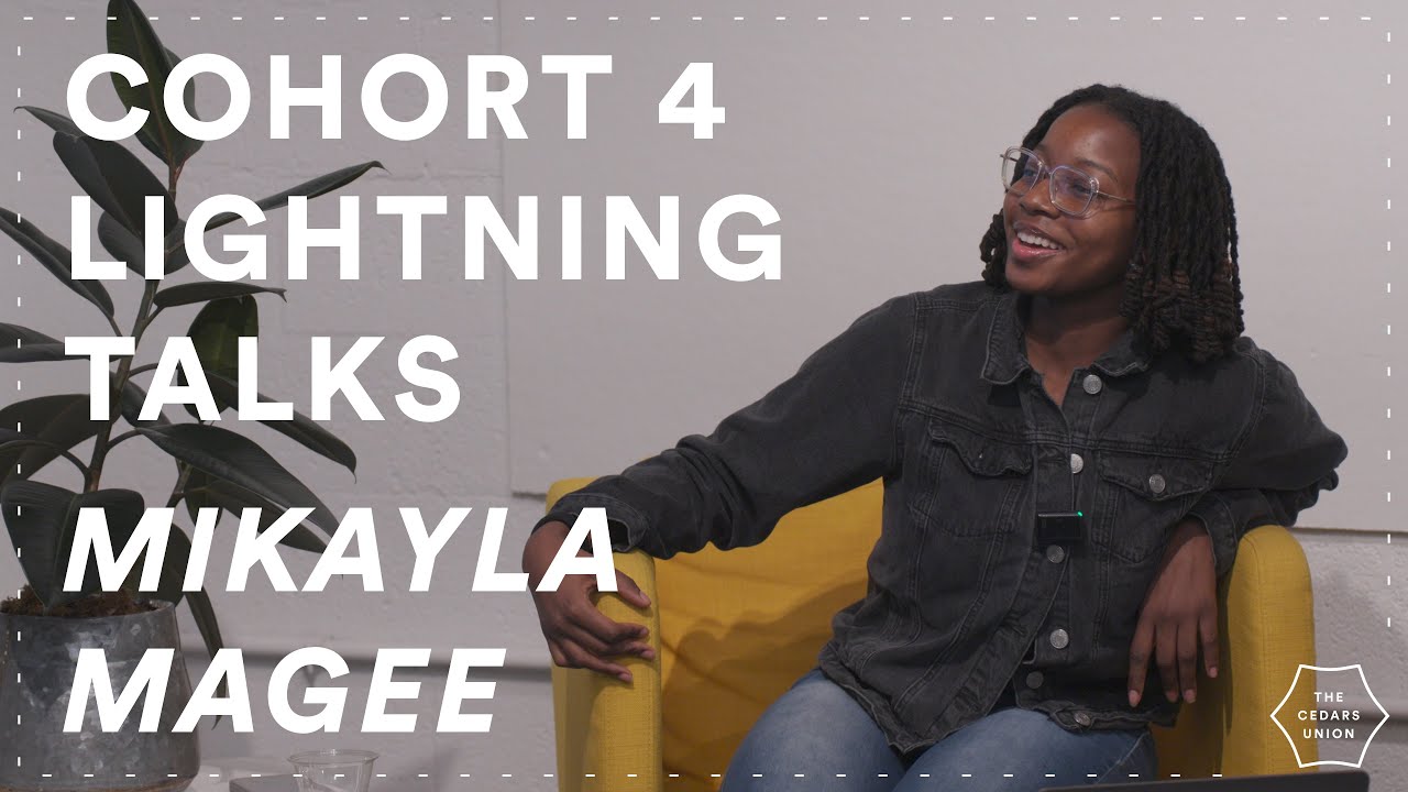 Mikayla Magee - Cohort 4 Lightning Talks | The Cedars Union - YouTube