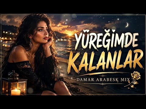 Yüreğimde Kalanlar... 🕯️ Tam Damar Arabesk Şarkılar (Geceye Özel Mix)