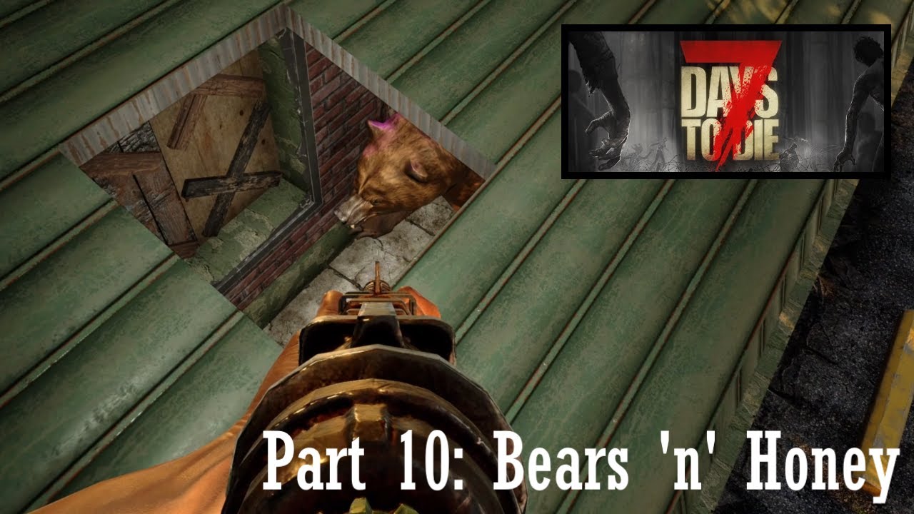 Combat Wombat Studios Plays 7 Days to Die - Part 10: Bears 'n' Honey - YouTube