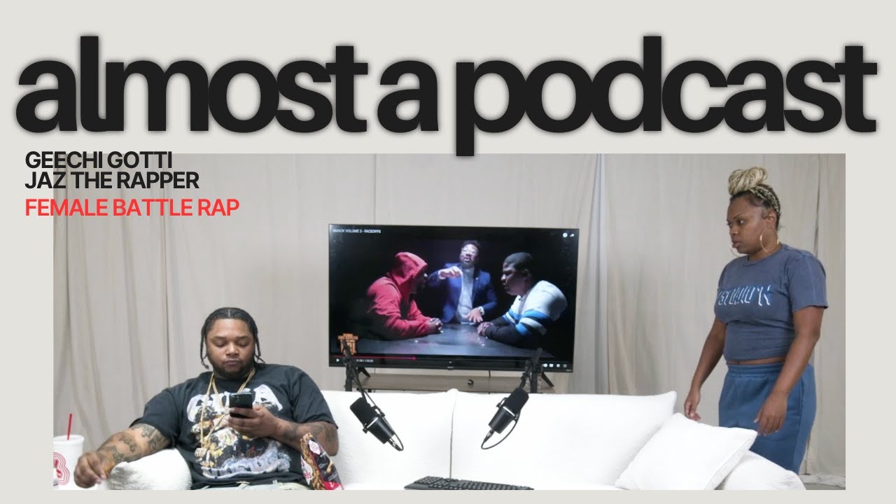 Importance of female battle rap | Almost a Pod w/Geechi Gotti & Jaz The ...