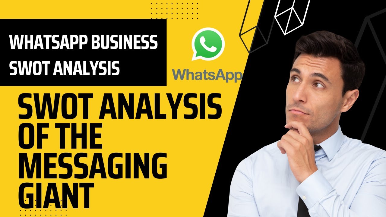 "WhatsApp SWOT Analysis: Unveiling the App's Strategic Outlook" - YouTube