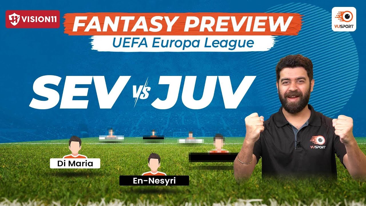 SEV vs JUV Fantasy Prediction: UEFA Europa League | Sevilla vs Juventus ...