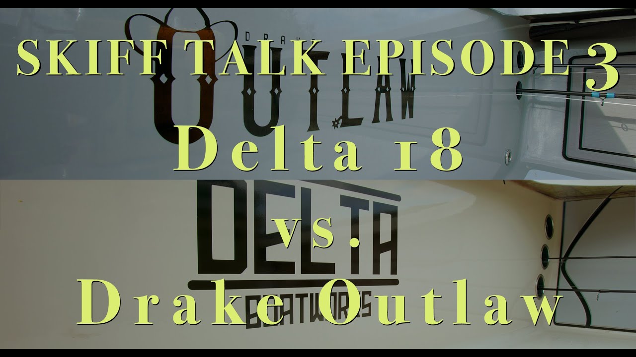 Skiff Talk Episode 3: Delta 18 vs. Drake Outlaw (FEAT. Capt. Austin ...
