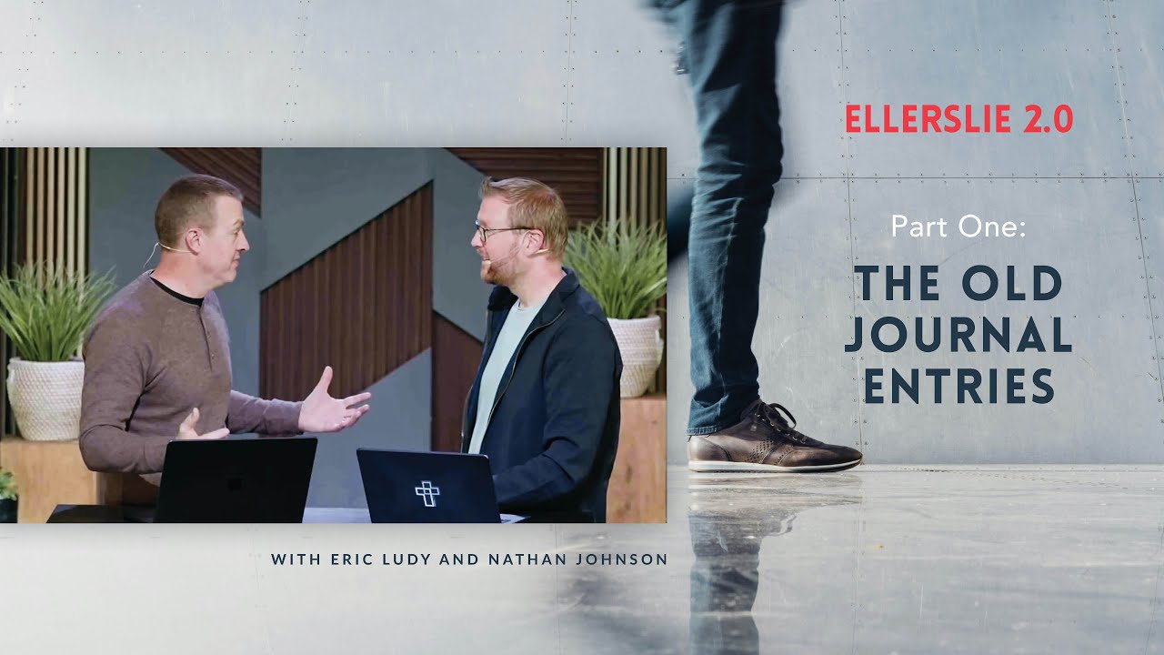 The Old Journal Entries // Ellerslie 2.0 – Part 1 (Eric Ludy + Nathan ...