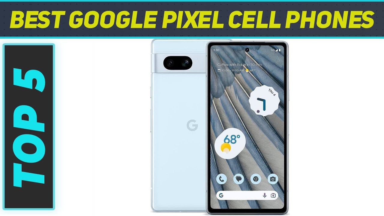 Top 5 Best Google Pixel Cell Phones in 2024 - YouTube