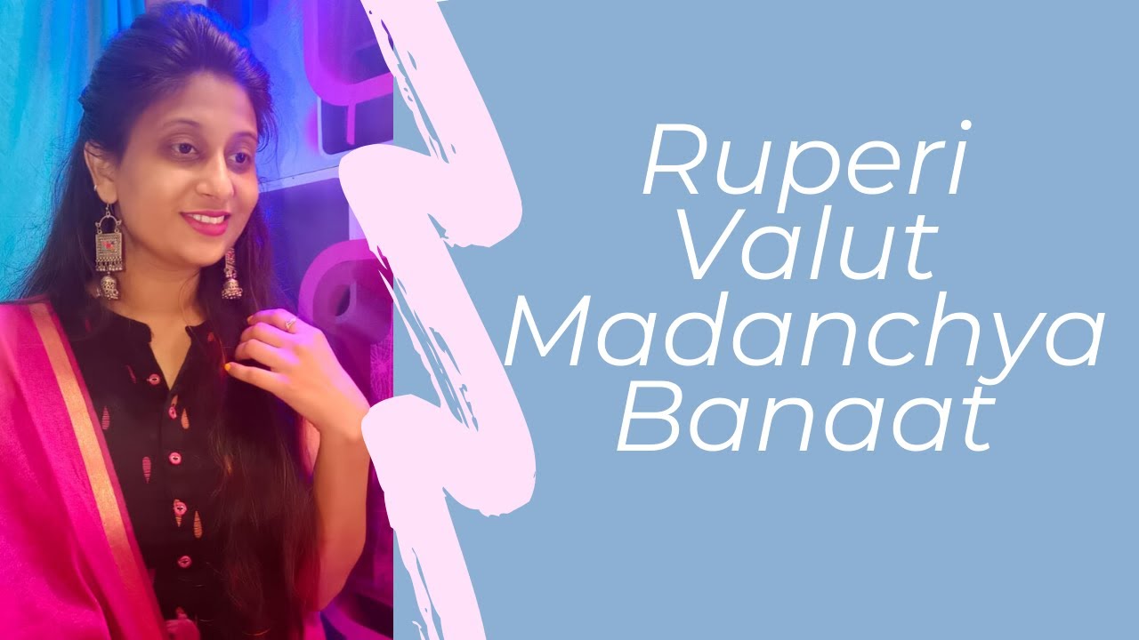Ruperi Valut Madanchya Banaat | Purva deshmukh - YouTube