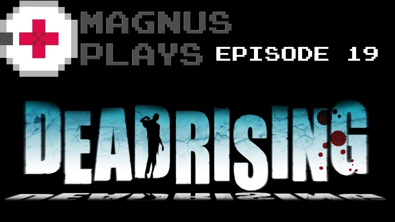 MagnusPlays Dead Rising Episode 19: Dammit Cletus - YouTube