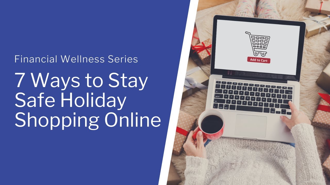 Financial Wellness Series | 7 Ways to Stay Safe Holiday Shopping Online ...