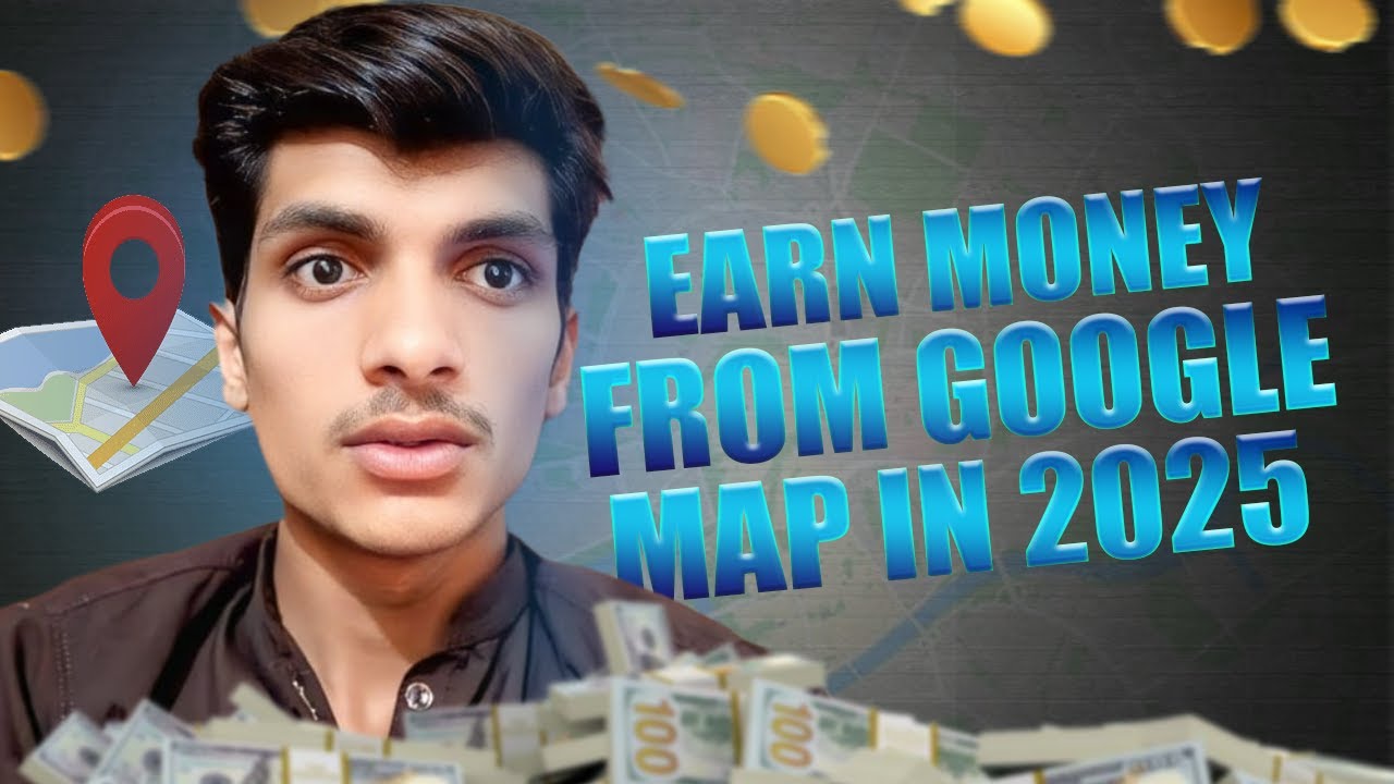 Best Way To Earn Money From Google Maps in 2025 | Zarkan Digital | Earn ...