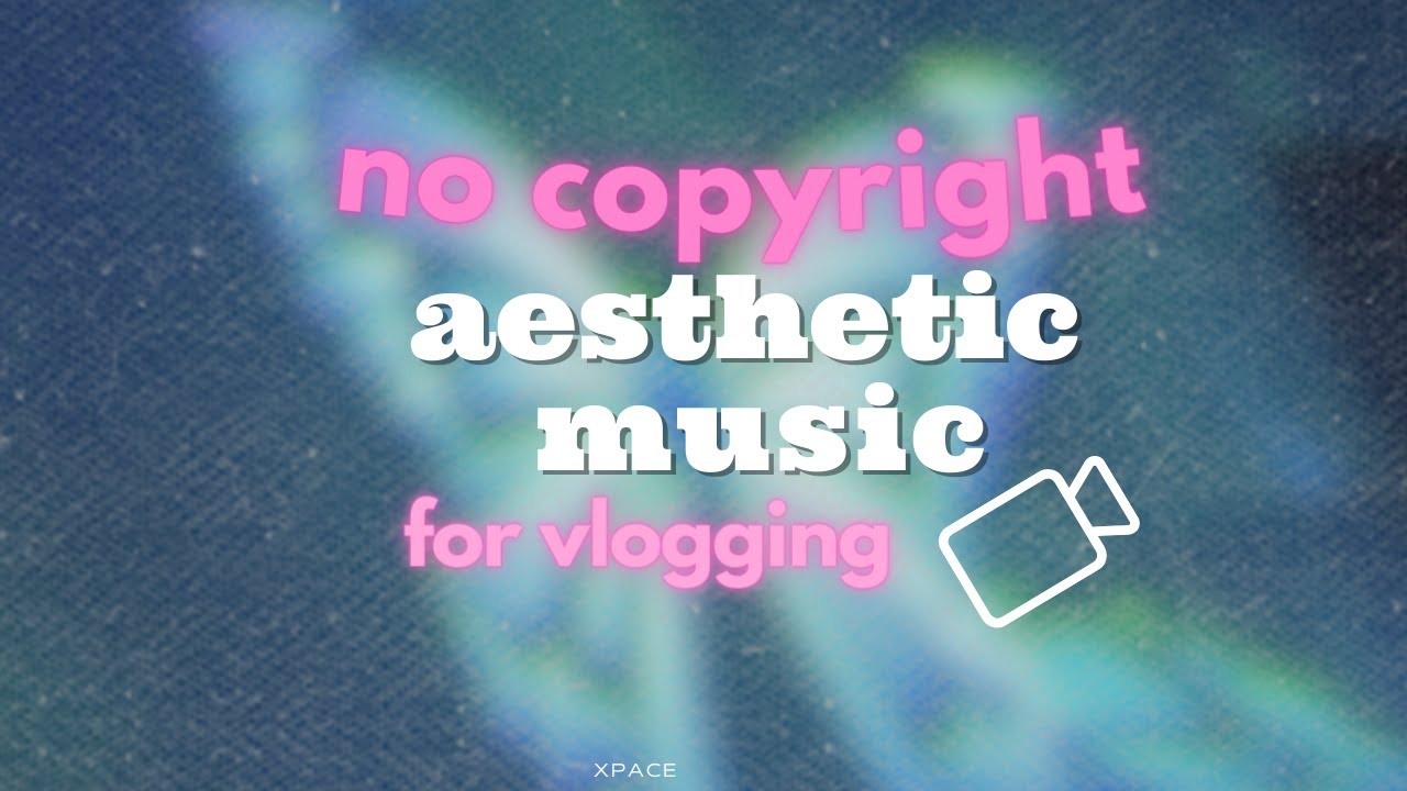 30 mins No copyright Aesthetic songs for vlogging | xpace - YouTube