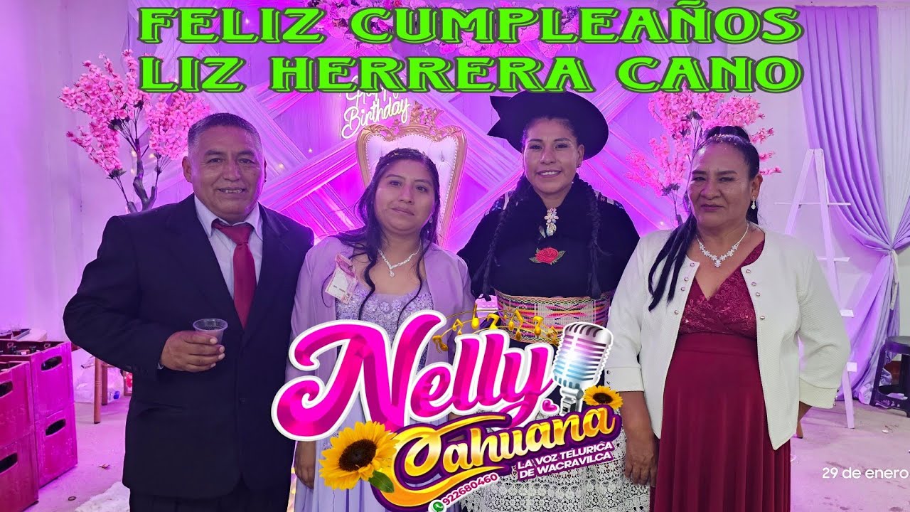 NELLY CAHUANA - FELIZ CUMPLEAÑOS LIZ HERRERA CANO - YouTube