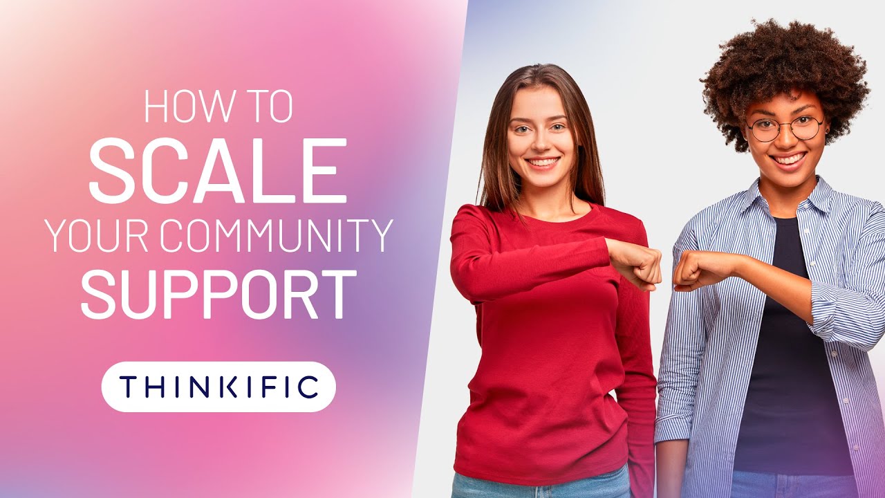 How to Scale Your Community Support - 5.4 Thriving Communities Course ...