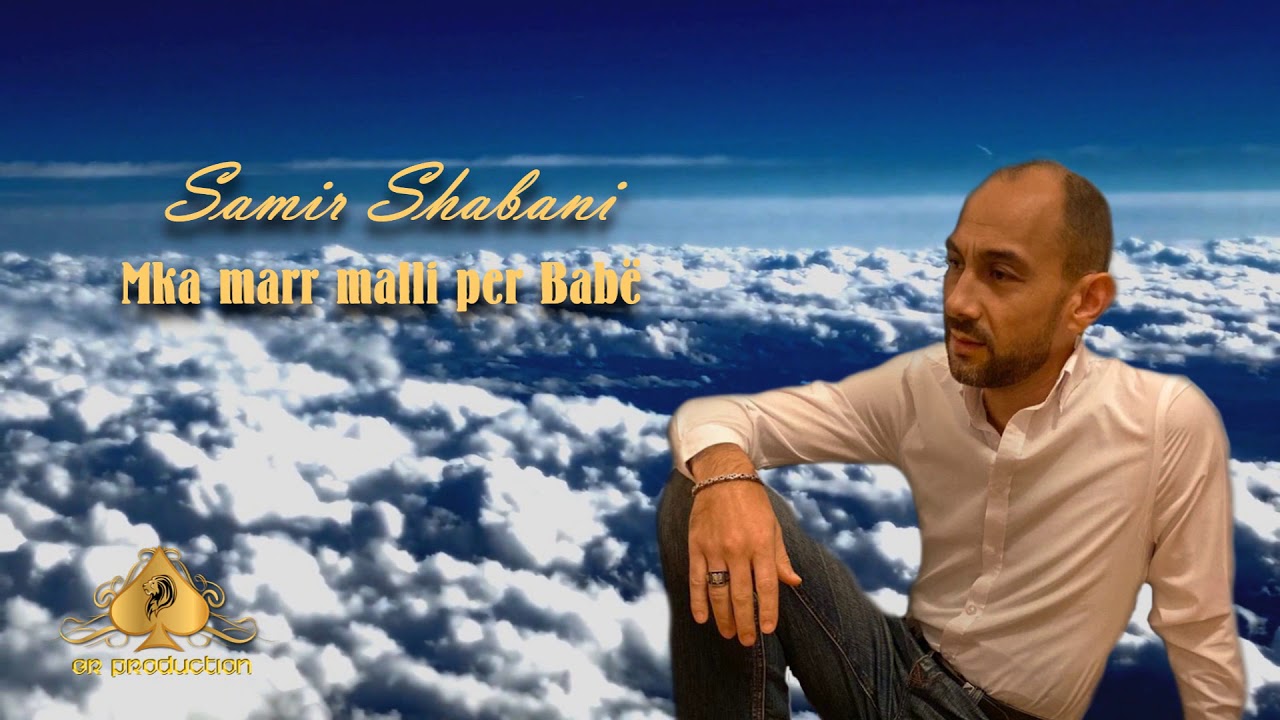 Samir Shabani - Mka marr malli per Babë (Official Audio) - YouTube