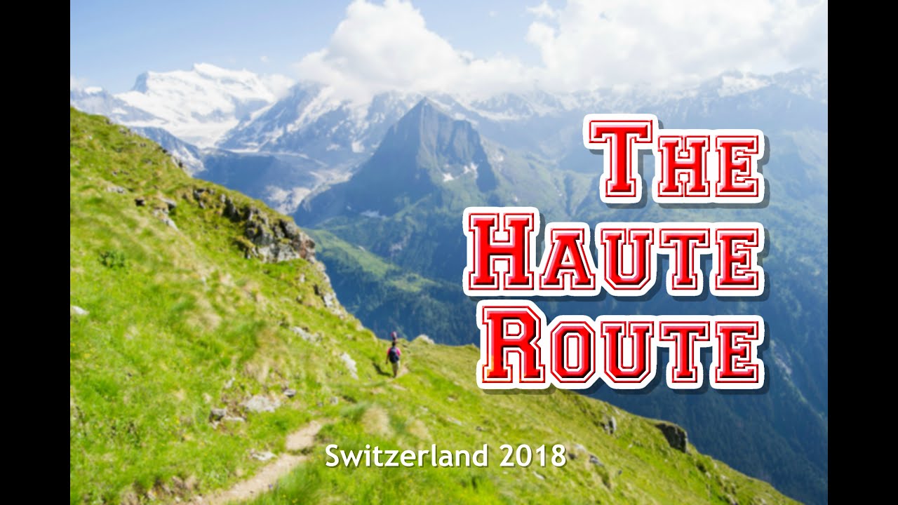 Switzerland 2018: The Haute Route (DOCUMENTARY) - YouTube