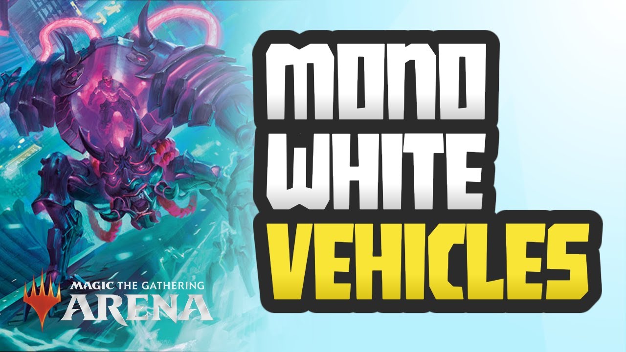 [Mono-White Vehicles] MAN-LANDS REBORN! | MTG Arena | Standard | BO1 ...