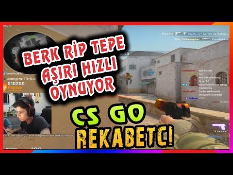BERK RİP TEPE HIZLI CS GO REKABETÇİ OYNARSA DUST 2