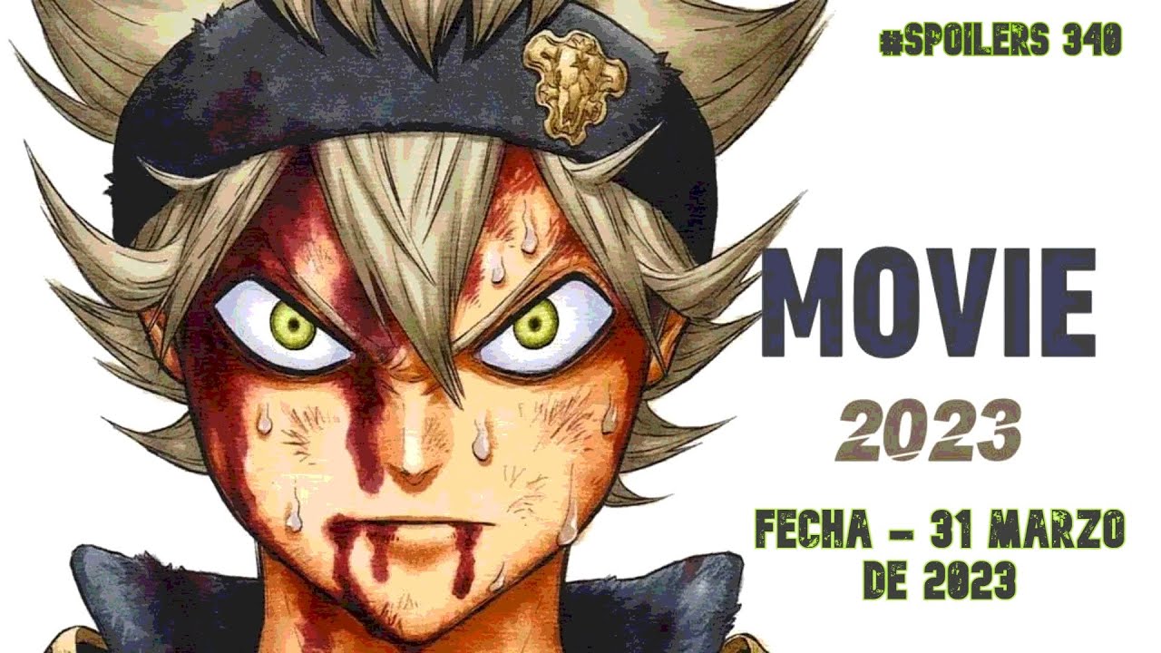 BLACK CLOVER #340 #spoilers Confirmada fecha de la PELI. ¿Será CANON ...