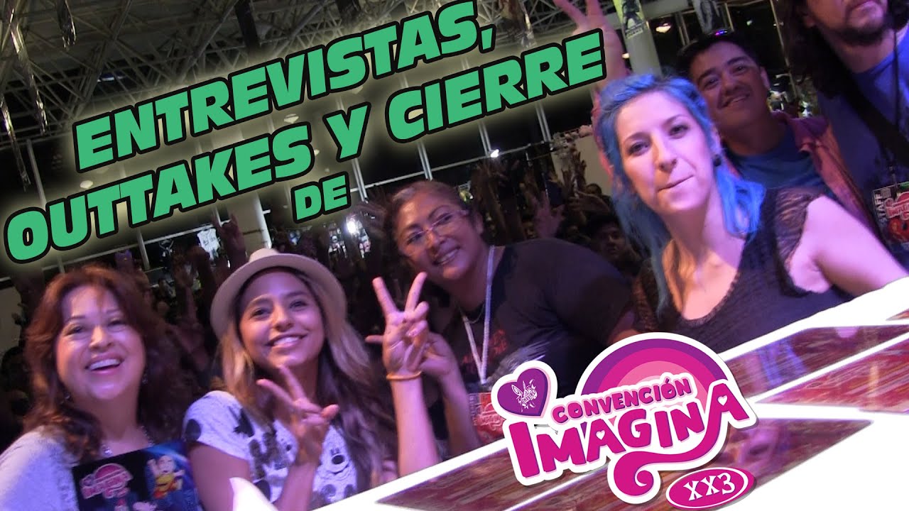 Entrevistas, Outtakes y Cierre de Imagina XX3 - YouTube