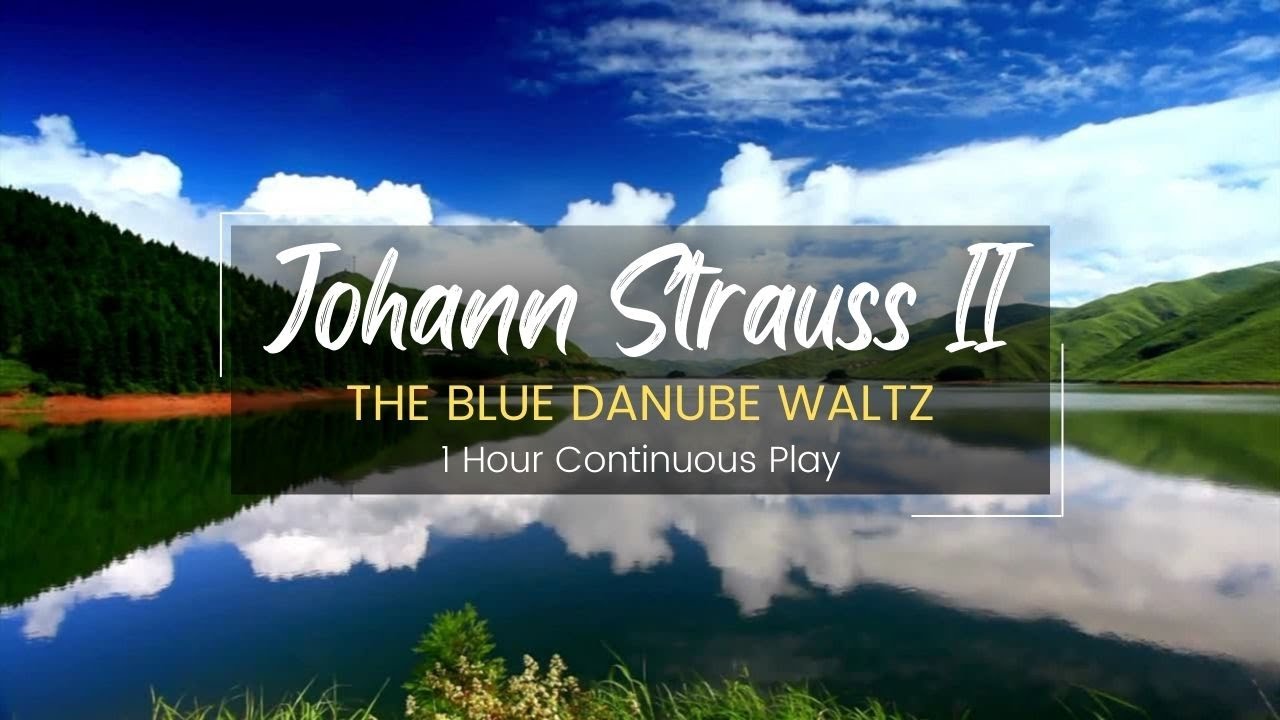 The Blue Danube Waltz by Johann Strauss II | 1 Hour Continuous Play ...