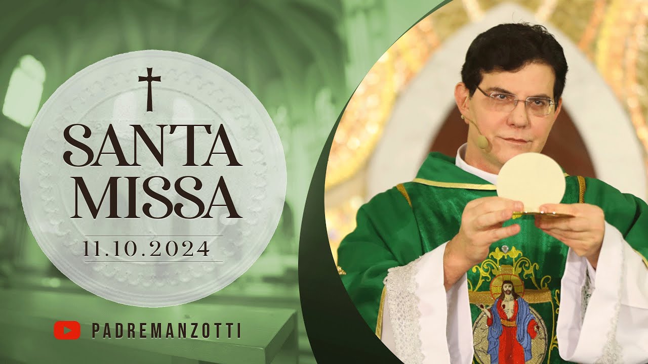 SANTA MISSA AO VIVO | 11/10/2024 | @PadreManzottiOficial - YouTube