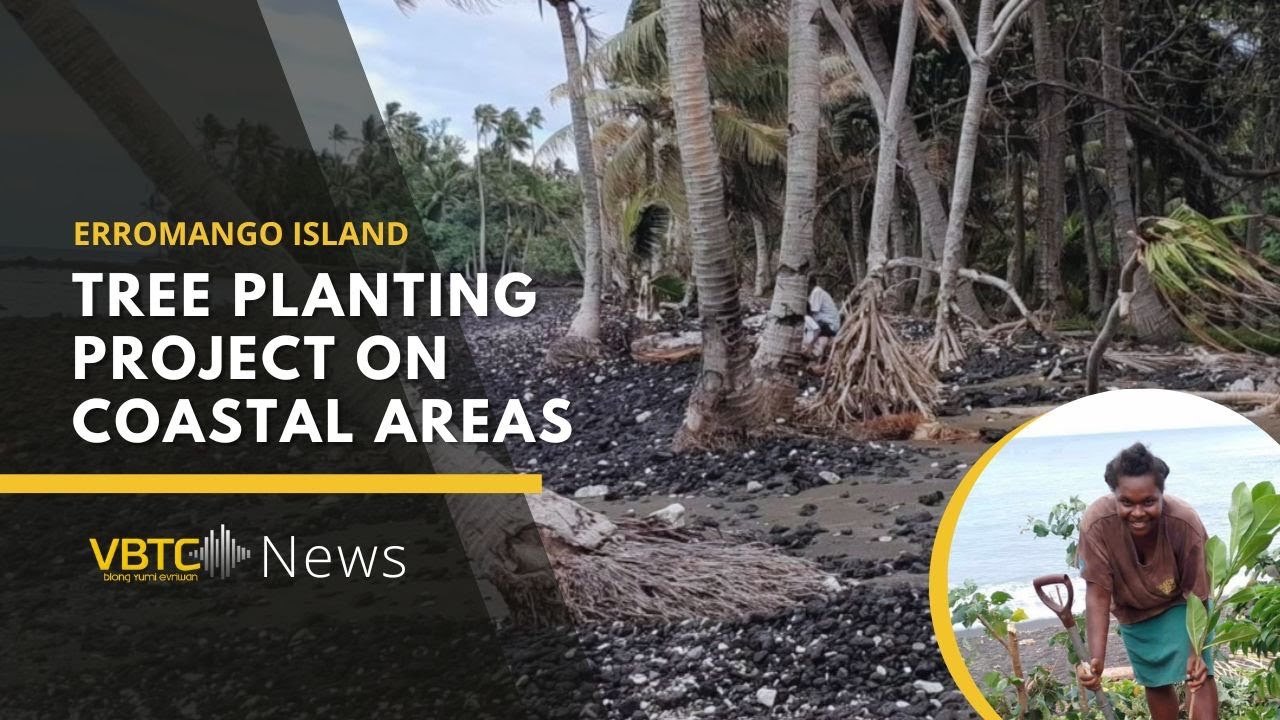 Tree planting project on coastal areas - Erromango island | VBTC News ...