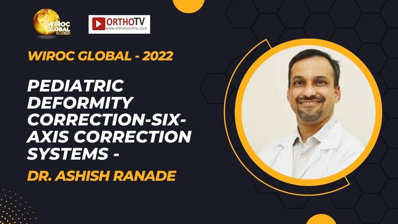 Wiroc Global 2022 : PEDIATRIC DEFORMITY CORRECTION-SIX-AXIS CORRECTION ...