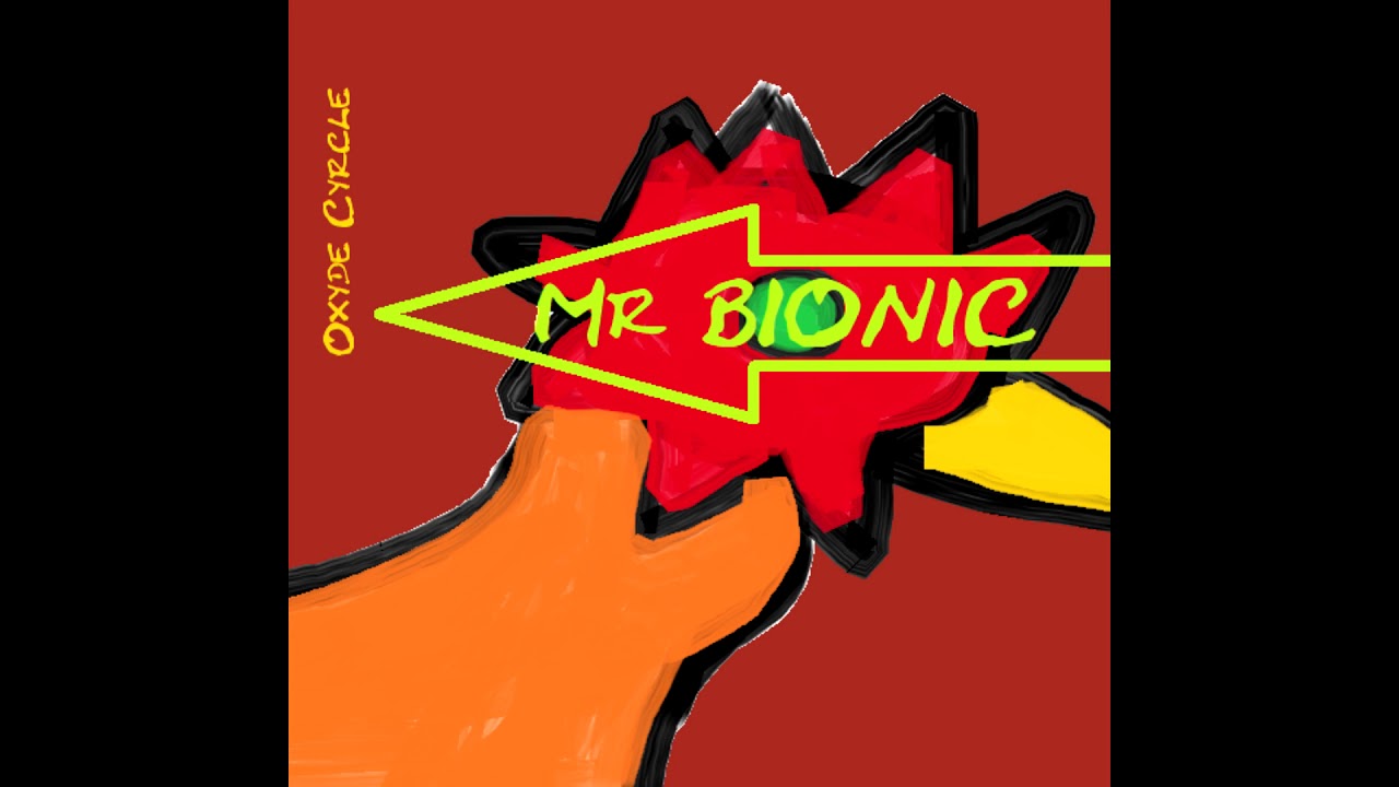 Mr BIONIC - Oxyde Cyrcle - YouTube