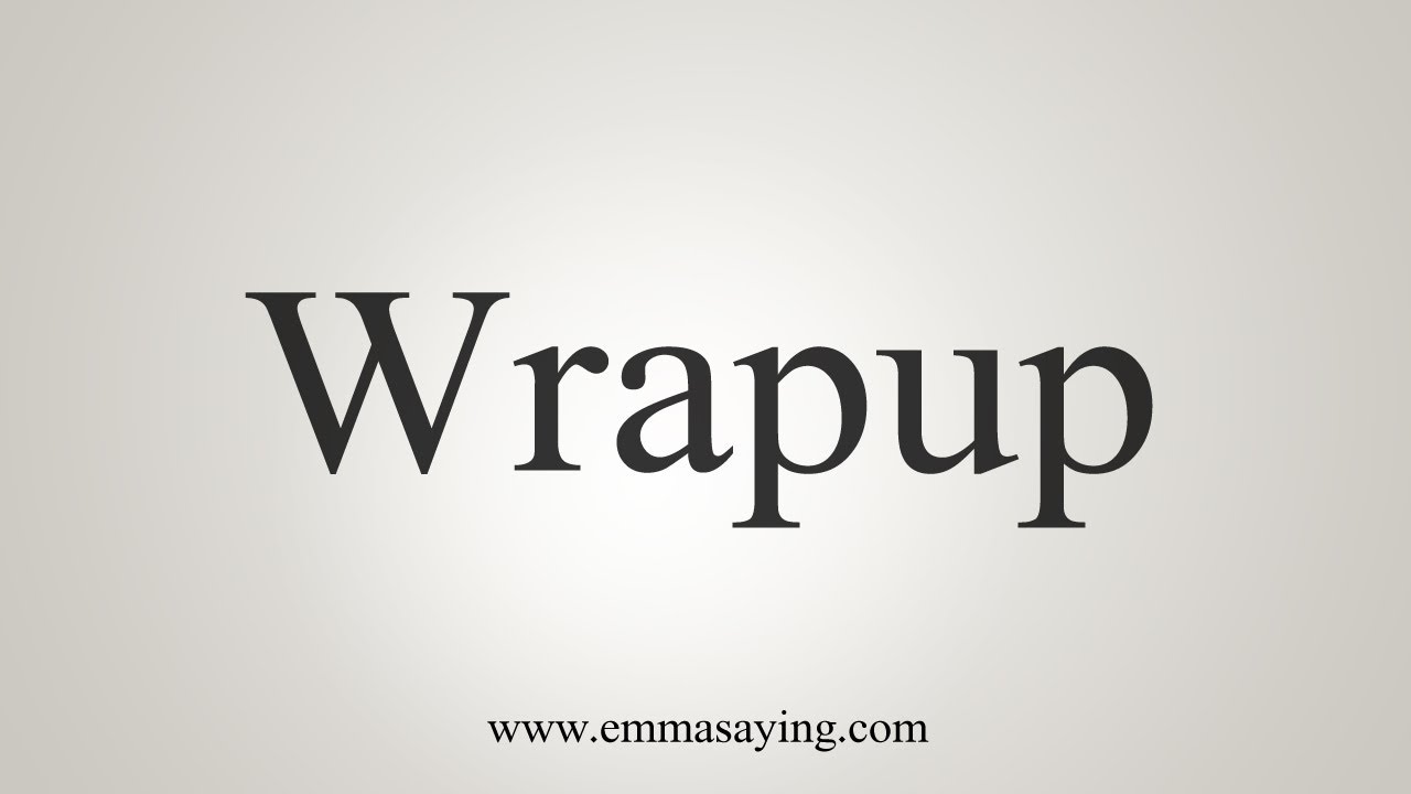 How To Say Wrapup YouTube how-to-say-wrapup-youtube