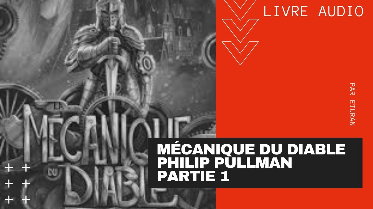 La Mécanique du Diable - Philip Pullman | Livre audio | Partie 1 [FR ...