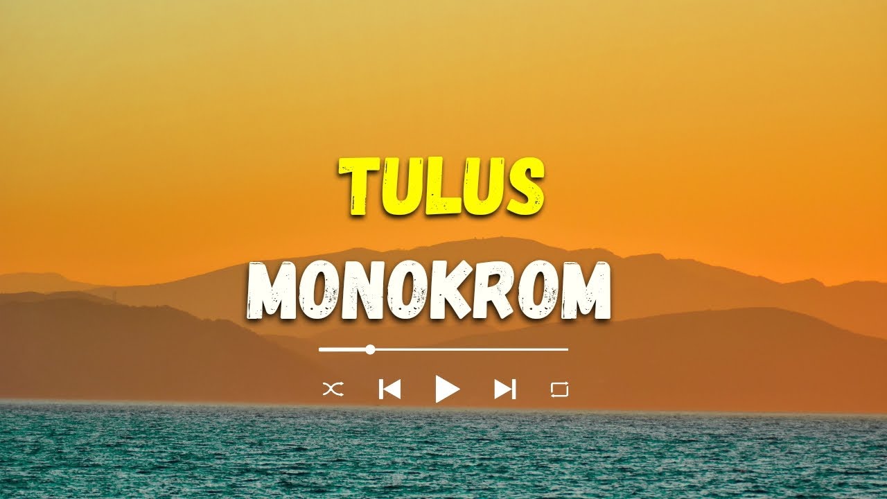 TULUS - MONOKROM (LIRIK VIDEO) - YouTube