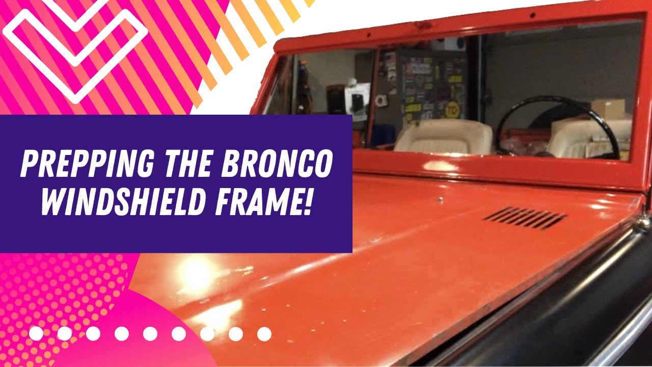 1968 Ford Bronco: preparing the windshield frame - YouTube
