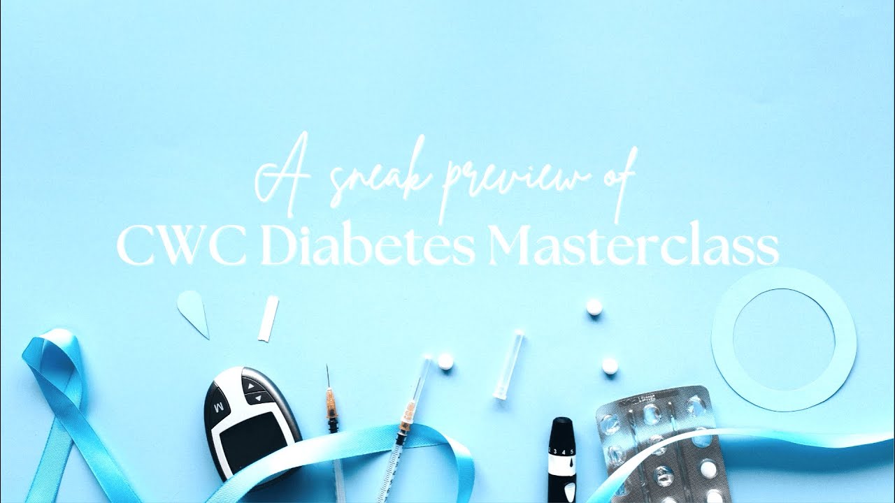 A sneak preview of CWC Diabetes Masterclass - YouTube