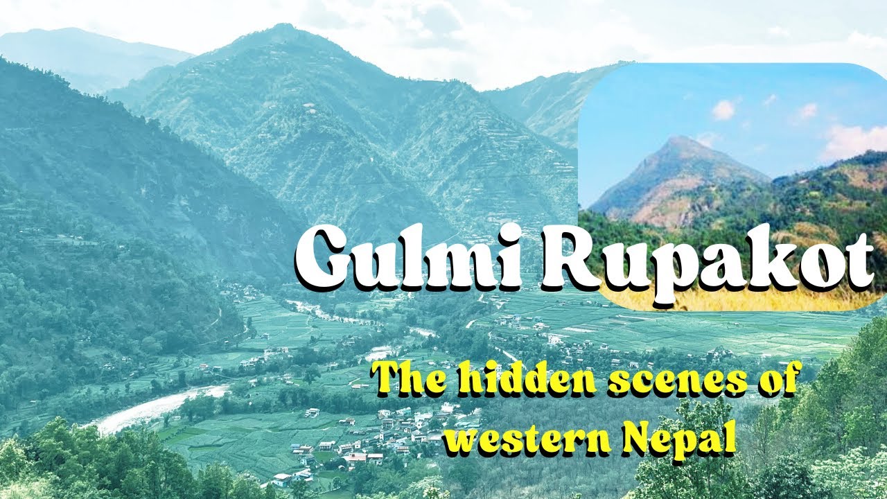 Gulmi Rupakot / The Hidden scenes of western Nepal / Gaunle Traveler ...