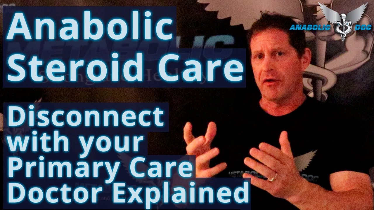 Anabolic Steroid Care - Disconnect with your Primary Care Doctor ...