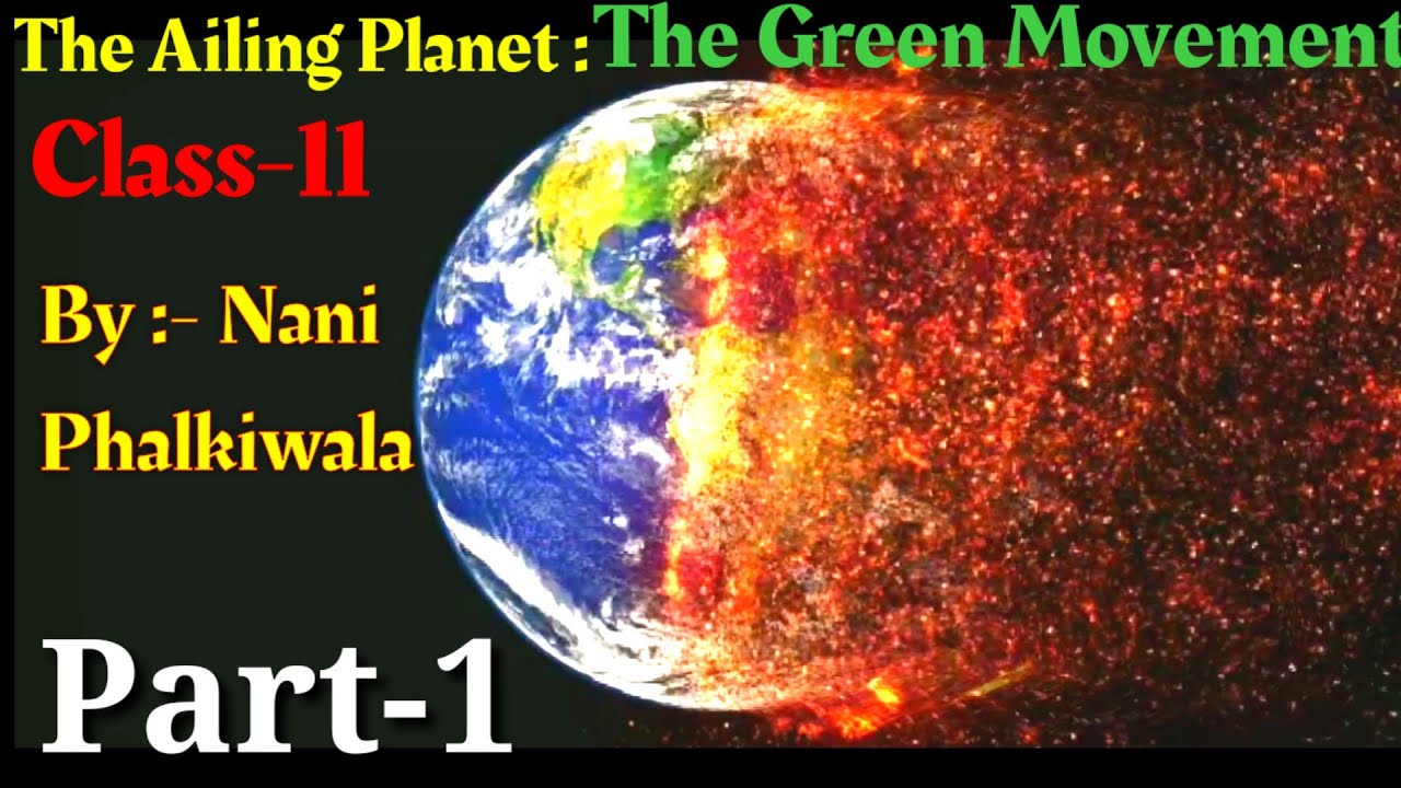 The Ailing Planet :The Green Movements | Hornbill | Class-11 Ch-5 | By ...
