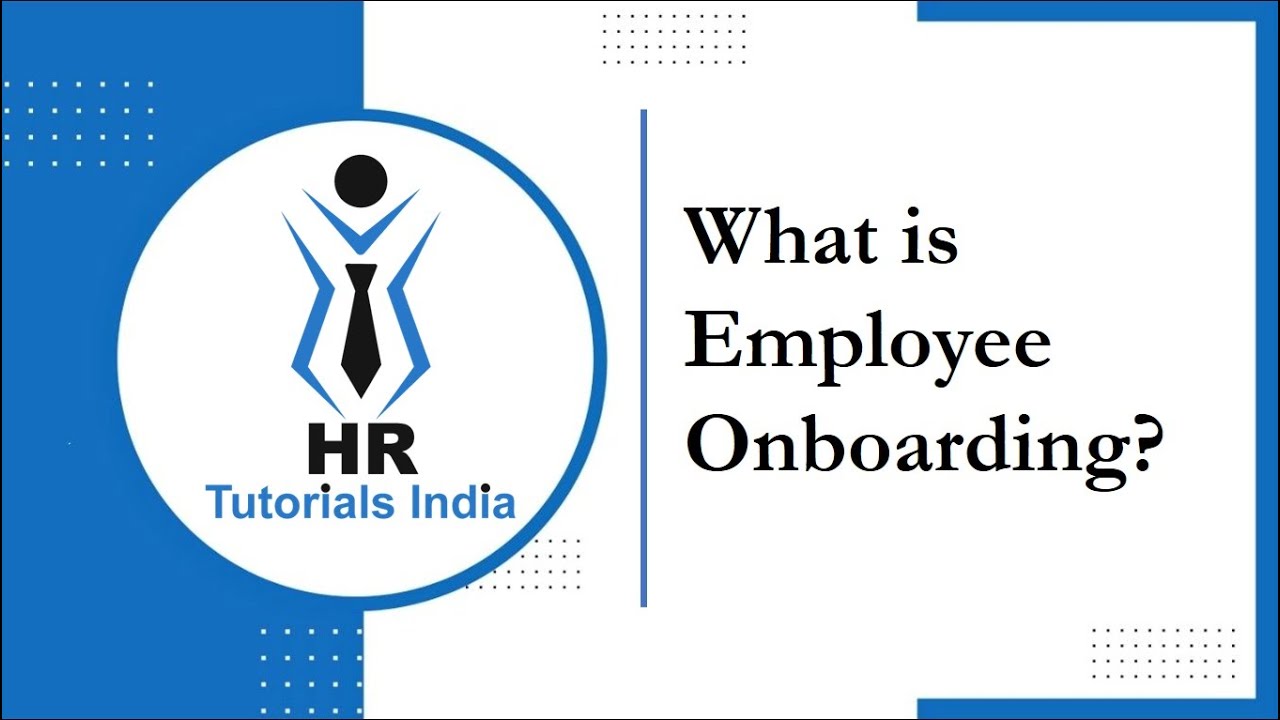 What Is Employee Onboarding | Employee Onboarding | HR Tutorials India | Employee Onboarding ...