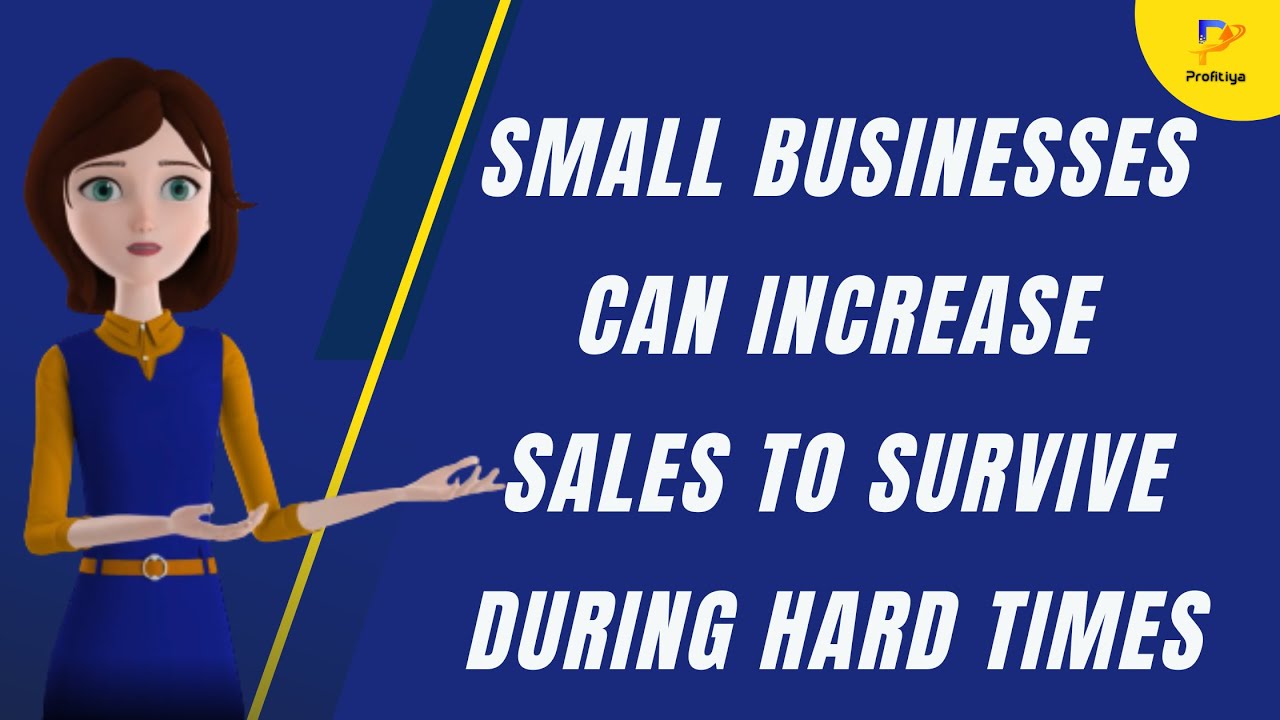 Small Businesses Can Increase Sales To Survive During Hard Times ...
