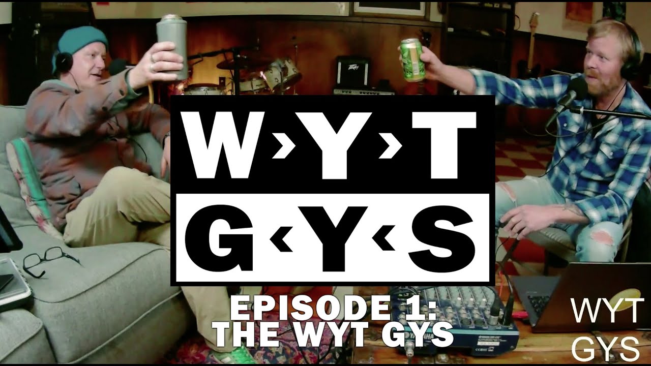 WYT GYS ep 1: The WYT GYS - YouTube
