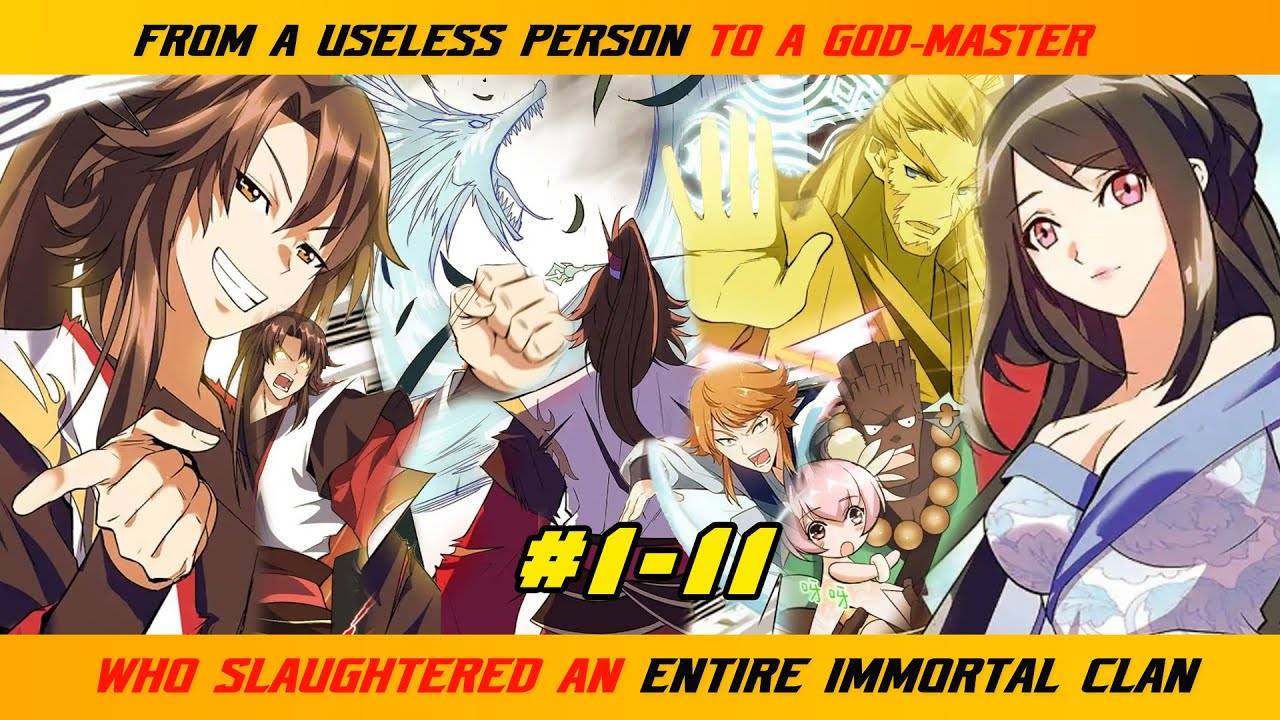 【1- 11】FROM A USELESS PERSON TO A GOD-MASTER WHO SLAUGHTERED AN ENTIRE ...