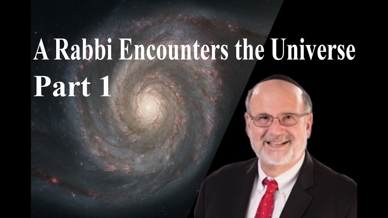 A Rabbi Encounters the Universe Part 1: Science Religion and Philosophy ...