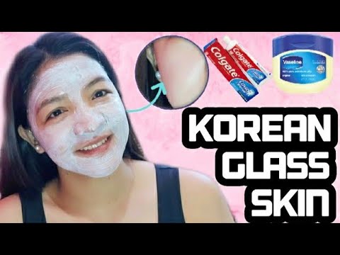 KOREAN GLASS SKIN HOME REMEDIES using COLGATE and VASELINE only | Ako ...