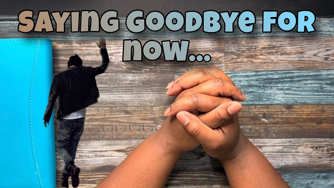 Saying Goodbye for now… - YouTube