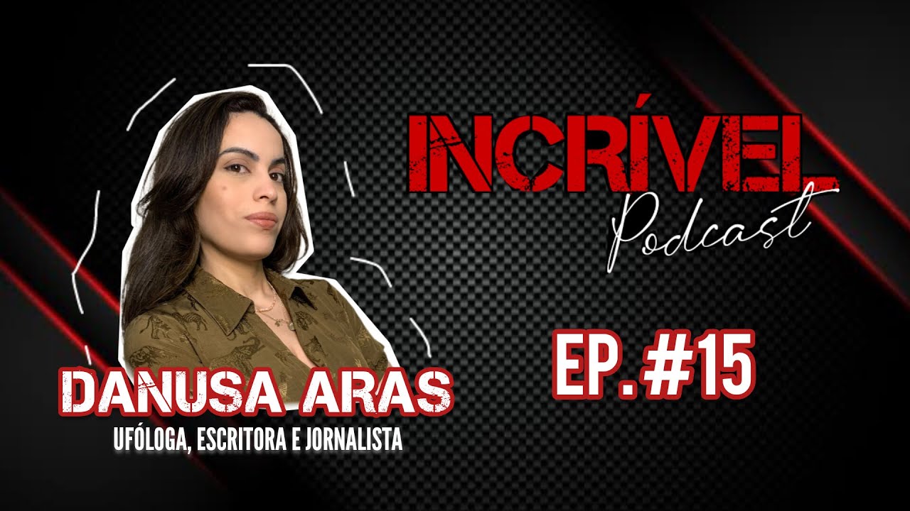 DANUSA ARAS - INCRÍVEL PODCAST | EP 15 @danusaaras - YouTube
