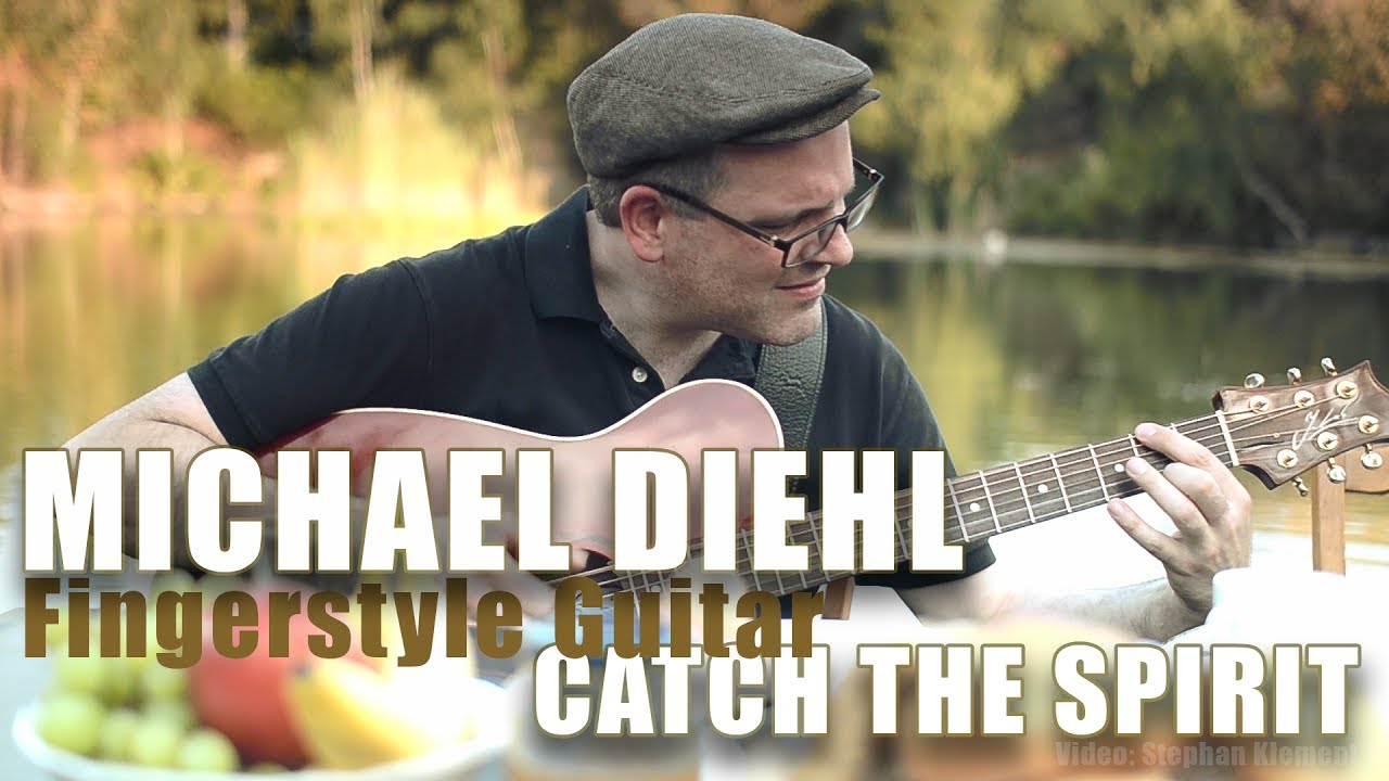 Michael Diehl Fingerstyle Guitar - Catch the Spirit - YouTube