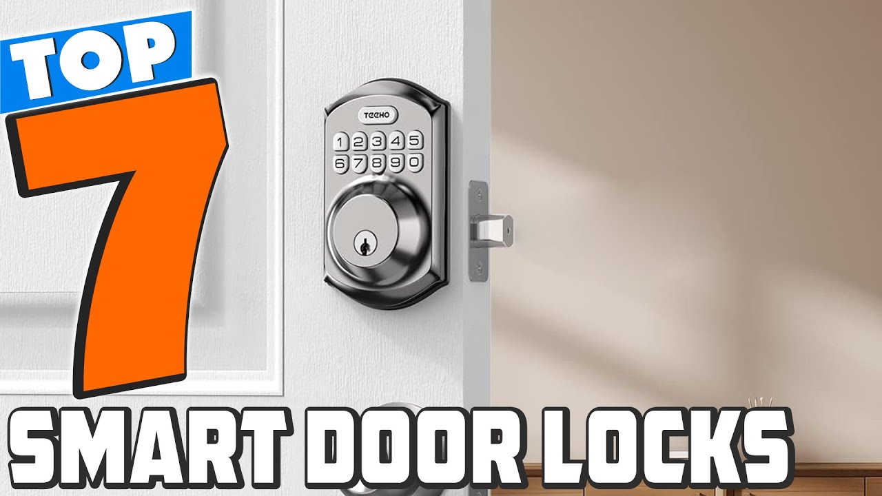 7 Best Smart Door Locks for Ultimate Home Security - YouTube
