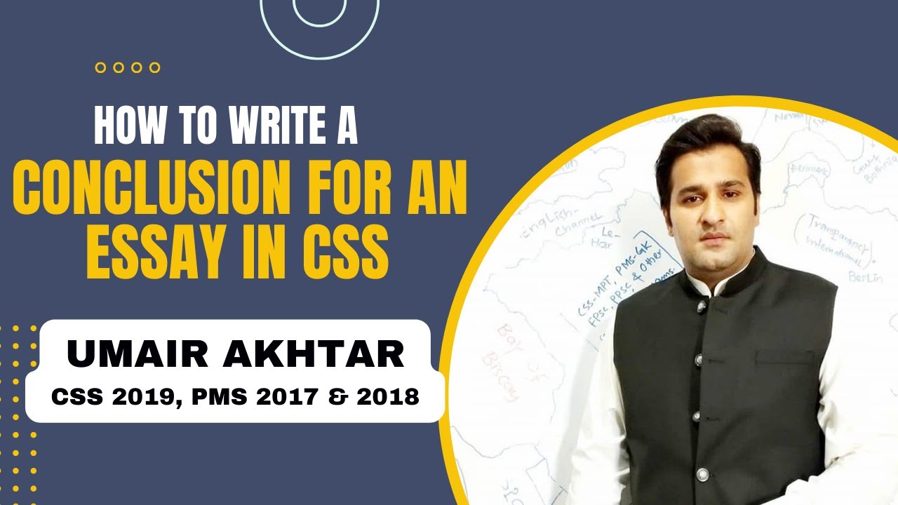 How to Write a Conclusion for an Essay in CSS | Umair Akhtar | CSS/PMS ...